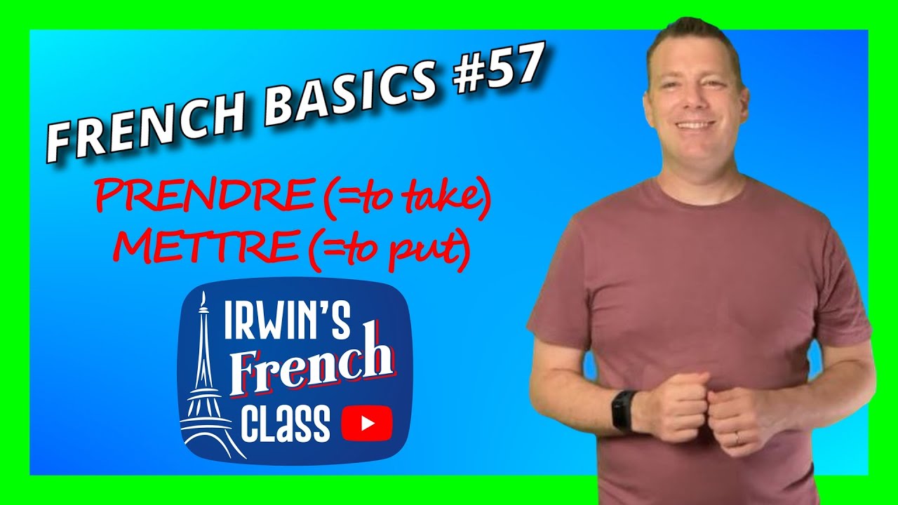 French Basics #57: PRENDRE et METTRE. How to say and use to take and to ...