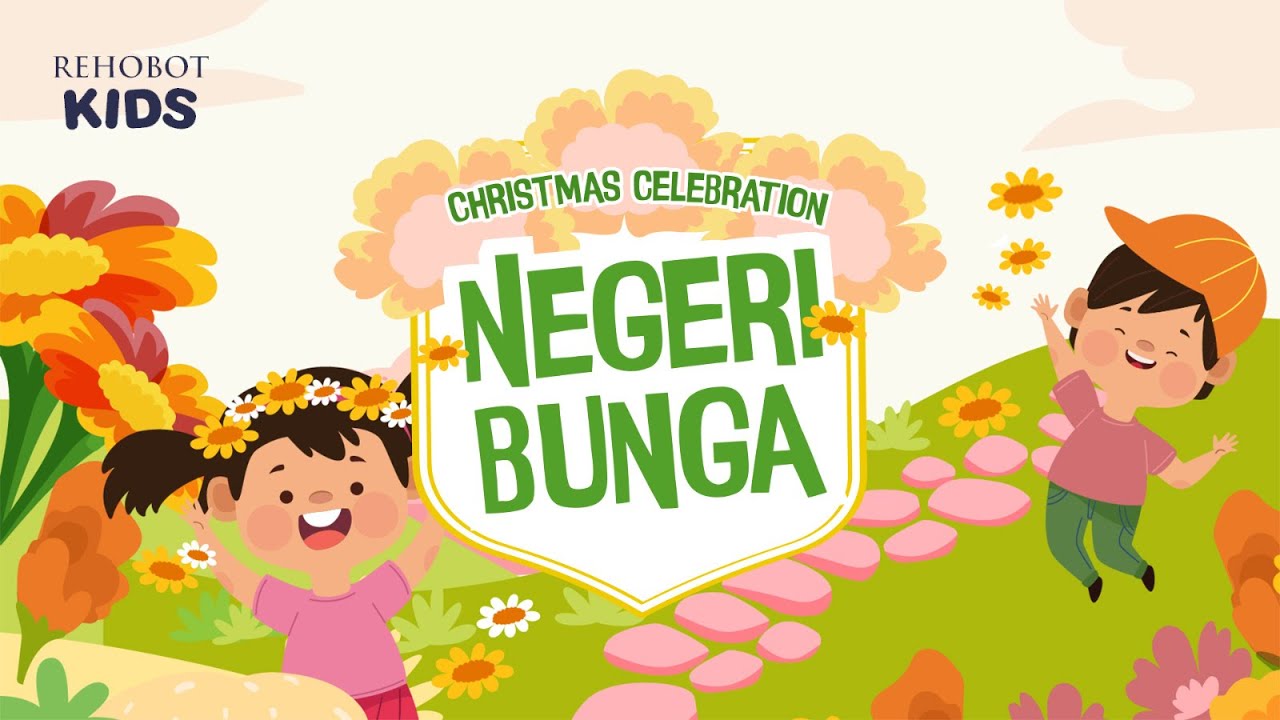 NEGERI BUNGA | Rehobot Kids Christmas Celebration | 16 Desember 2023 ...