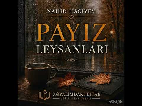 Nahid Hacıyev “Payız leysanları” 6-ci hissə