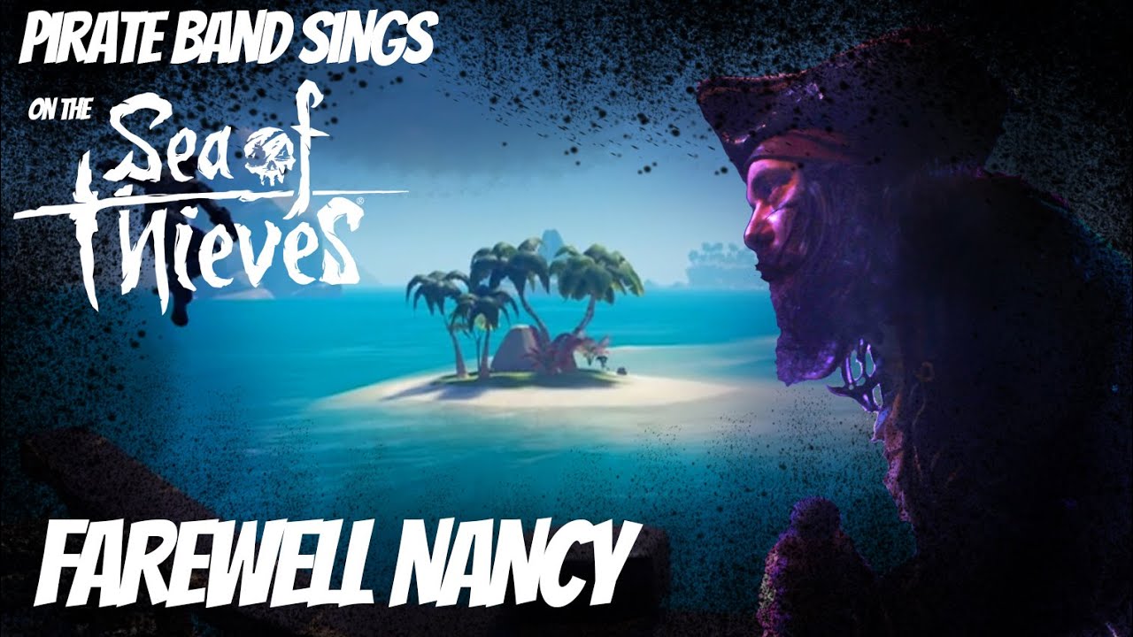 Farewell Nancy - Pirate Sea Shanty (Sea Of Thieves Livestream) - YouTube