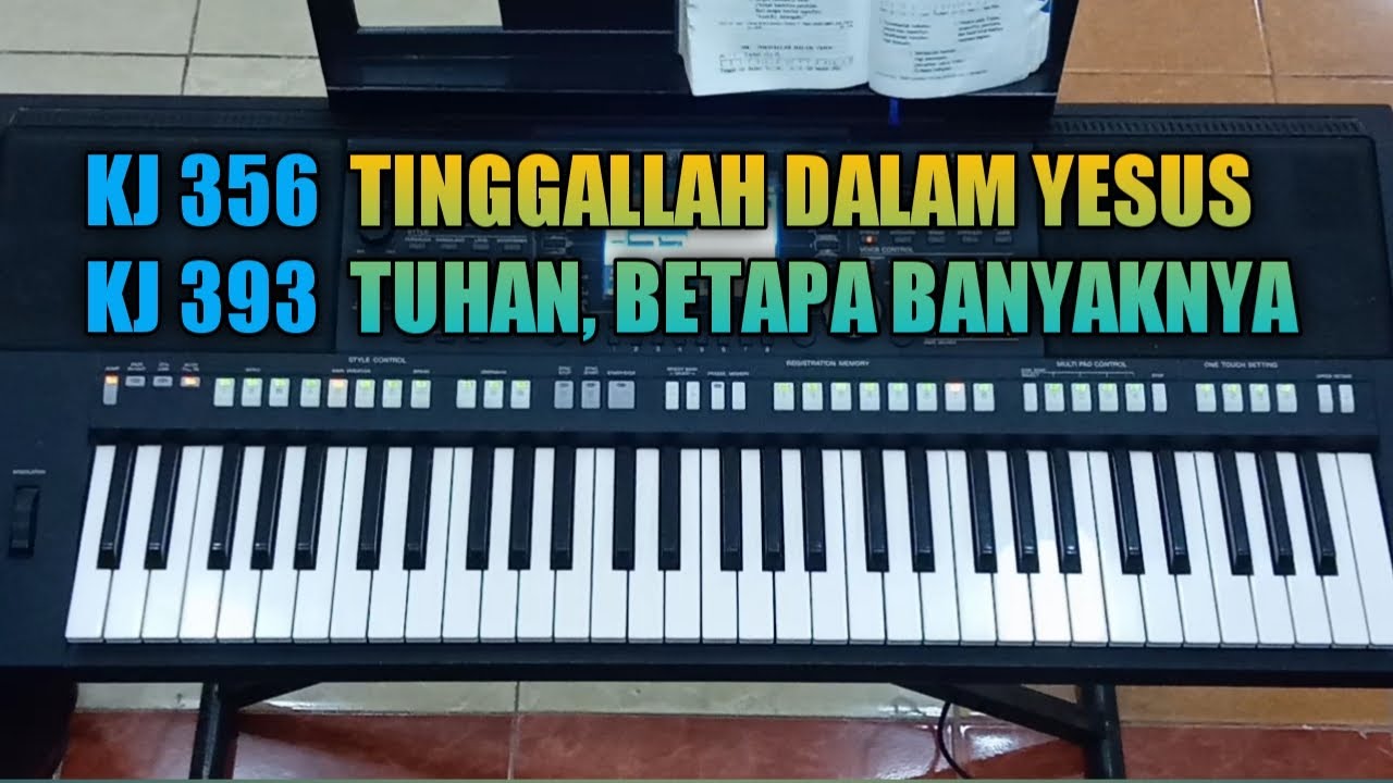KJ 356 TINGGALLAH DALAM YESUS & KJ 393 TUHAN BETAPA BANYAKNYA - YouTube