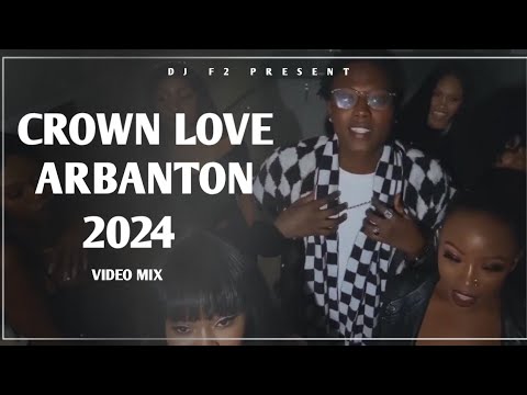 DJ F2 NEW CROWN LOVE ARBANTON MIX 2024 FT KUDADE, HIT & RUN, DEDILI ...