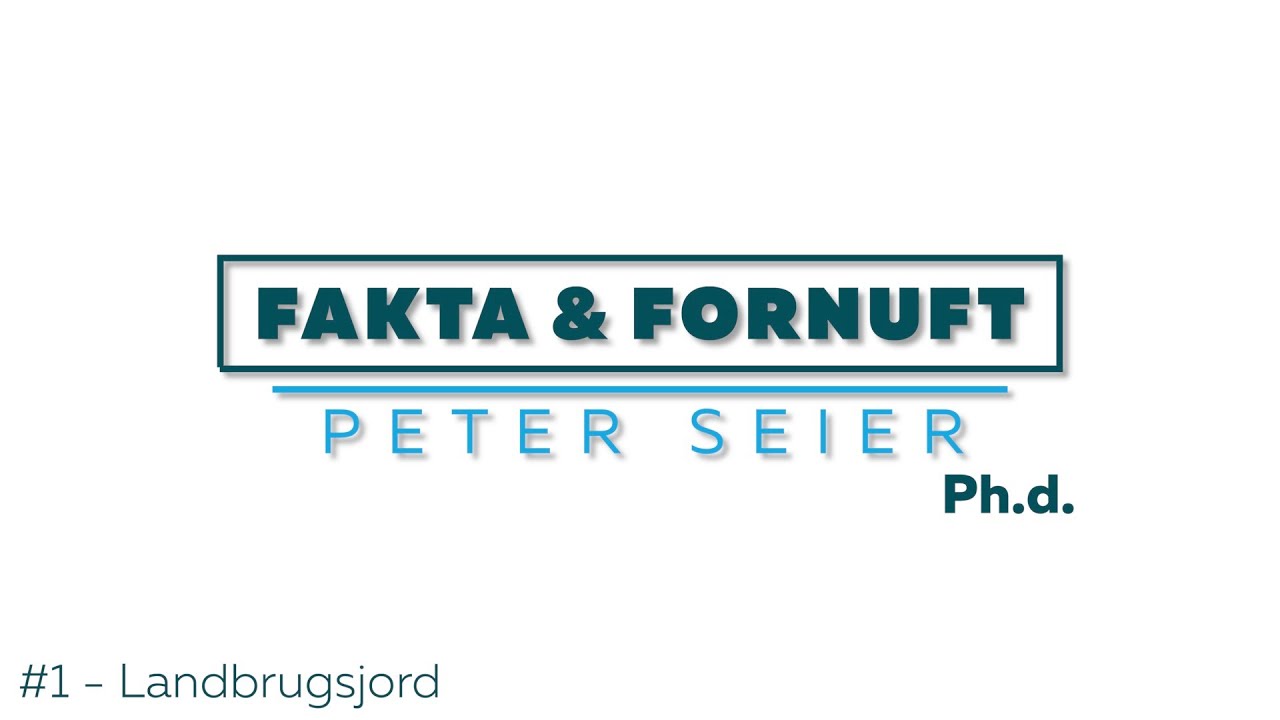 Peter Seier - Fakta & Fornuft #1 Landbrugsjord - YouTube
