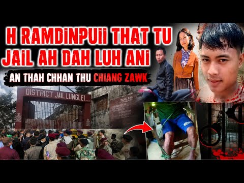 H.Ramdinpuiii thattute jail-ah dah an ni;Dinpuii an thah chhan chiang zawk chu hei le😳😳