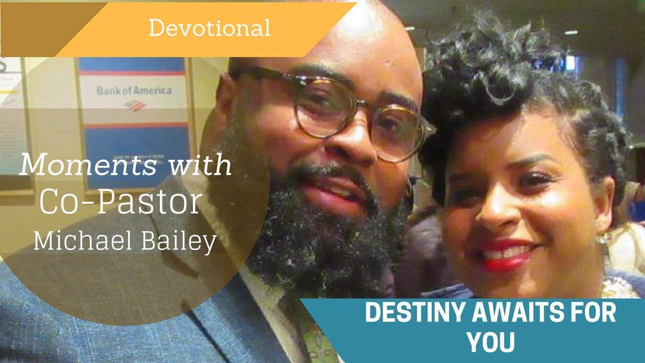 Destiny Awaits for You - Co Pastor Michael D Bailey (Devotional) - YouTube
