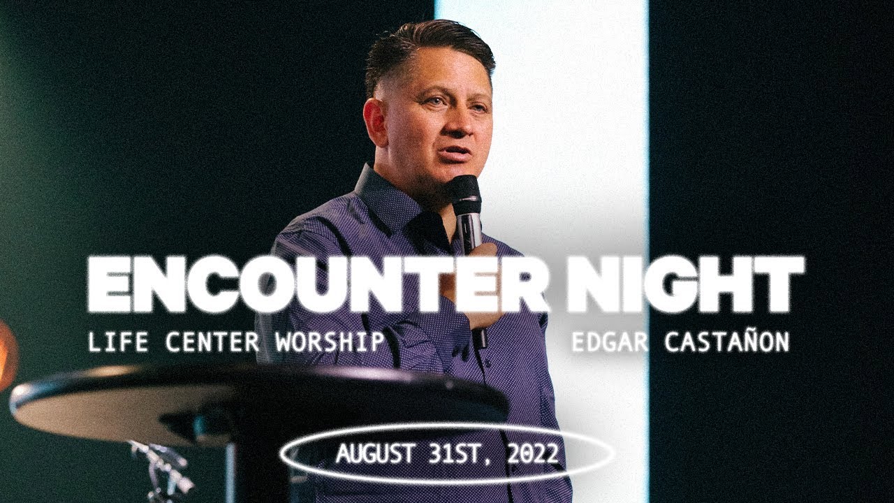 Wednesday Encounter Nights || "First Things First" || Edgar Castanon ...