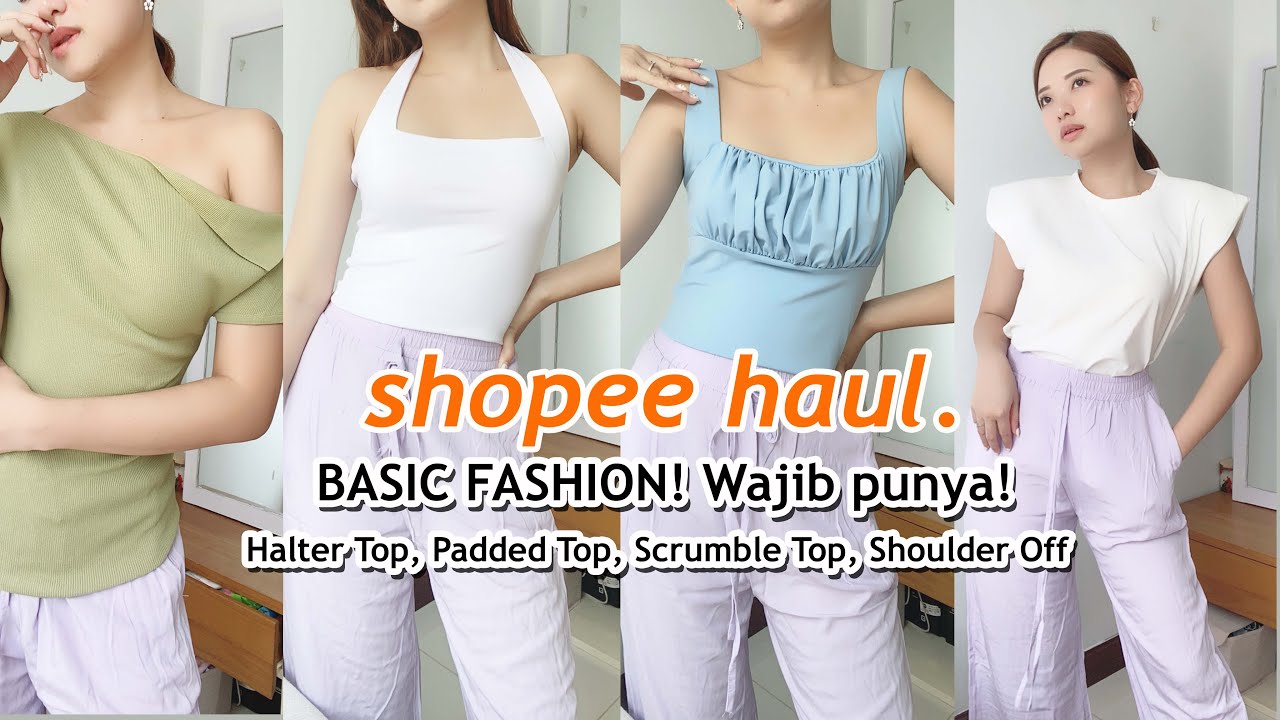 SHOPEE HAUL: Padded Top, Shoulder Off, Tank Top! BASIC FASHION WAJIB ...