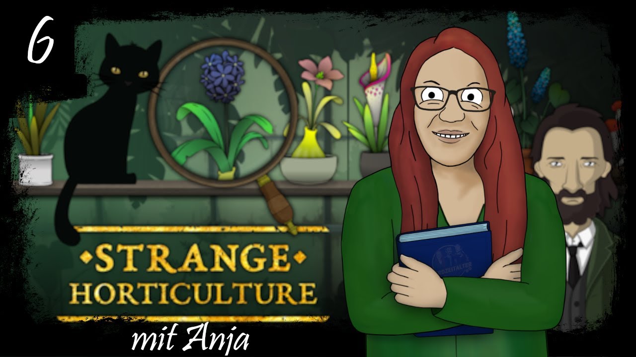 Strange Horticulture Episode 6 - Der Jäger - Und wo ist eigentlich ...