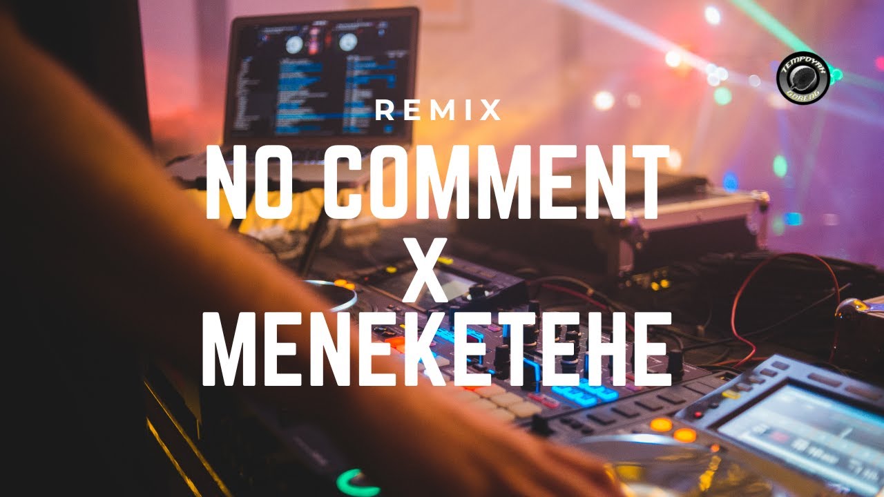 DJ NO COMMENT VIRALL x MENEKETEHE - YouTube