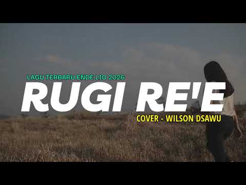 LAGU TERBARU ENDE LIO 2026 | RUGI RE'E - COVER WILSON DSAWU (OFFICIAL LYRIC VIDEO)