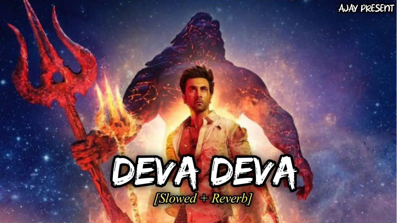 Deva Deva Song (Brahmāstra: Part One – Shiva) - Lofi Slowed + Reverb ...