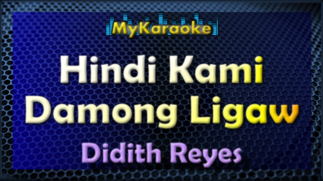 HINDI KAMI DAMONG LIGAW - Karaoke version in the style of DIDITH REYES ...