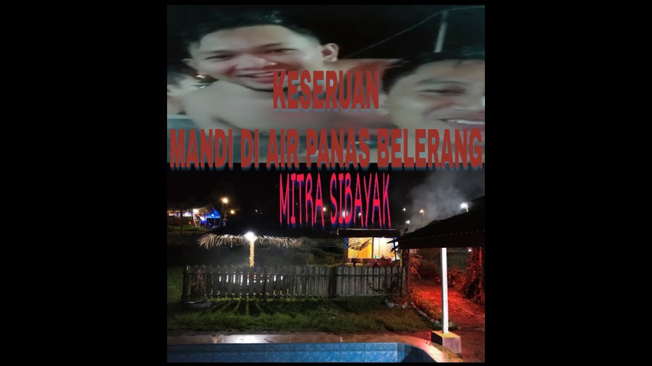 Keseruan mandi malam di kolam pemandian AIR PANAS MITRA SIBAYAK SIDEBU ...