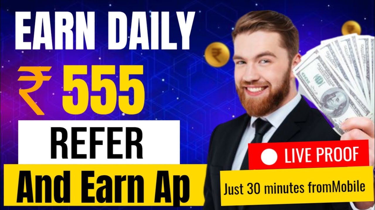 1 Refer ₹555 | Refer And Earn App | Best Refer And Earn Apps | Refer ...