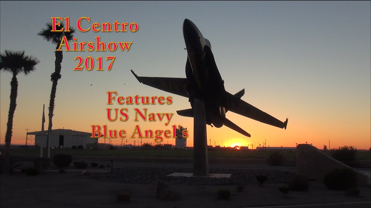 Blue Angels Fly EL Centro Air Show 2017 HD - YouTube