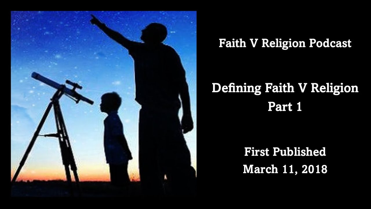 Defining Faith V Religion Part 1 - YouTube