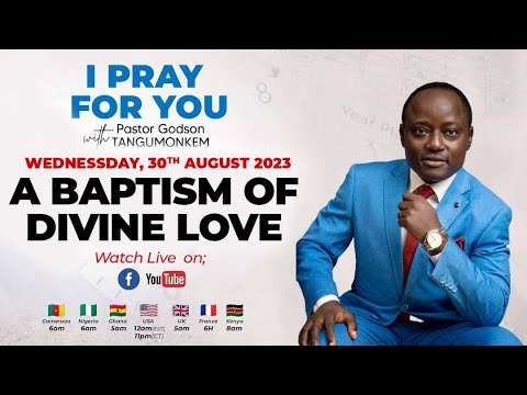 I PRAY FOR YOU with Pastor Godson T. Nembo // MONDAY AUGUST 28, 2023 ...