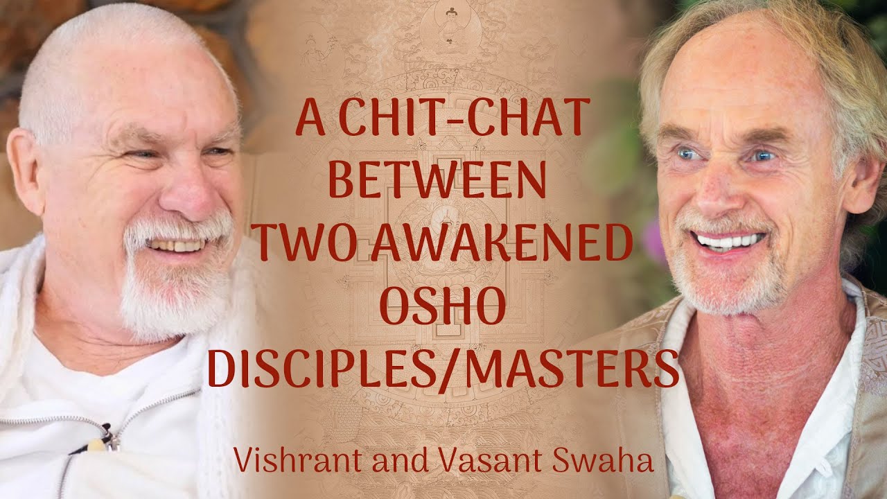 A chit-chat between two awakened Osho disciples/masters - YouTube