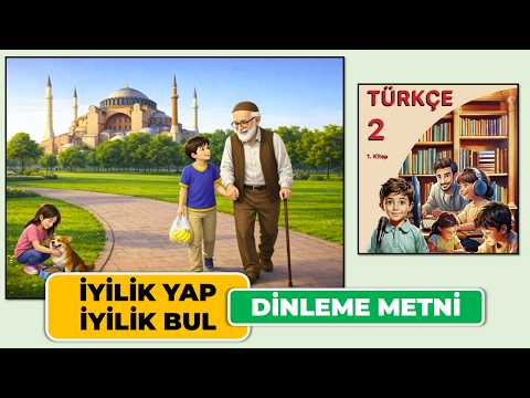 İyilik Yap İyilik Bul Dinleme Metni 2. Sınıf Türkçe Ders Kitabı