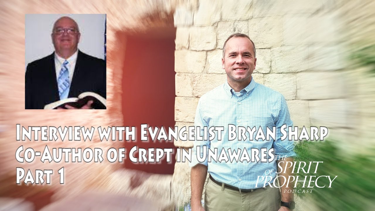 Interview with Evangelist Bryan Sharp - Co-Author of "Crept in Unawares ...