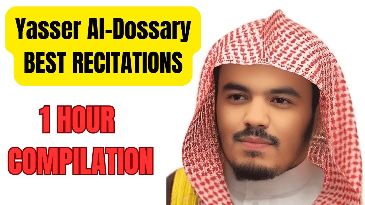 1 HOUR OF THE BEST YASSER AL-DOSARI QURAN RECITATIONS | COMPILATION ...