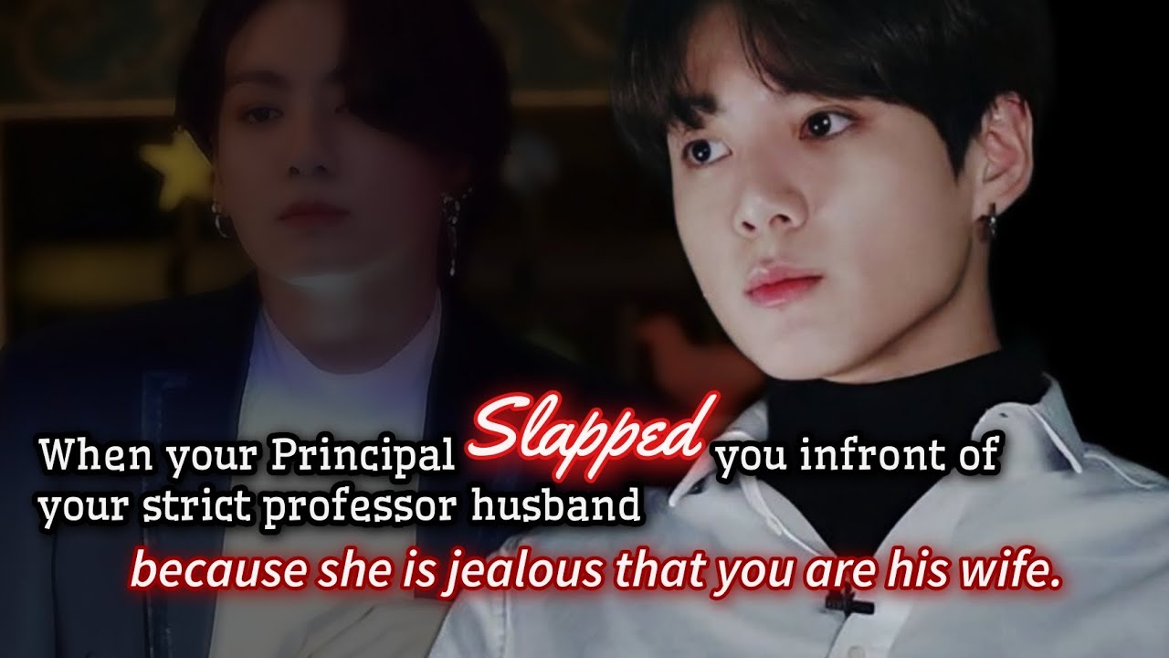 When your principal slapped you infront of your strict professor ...