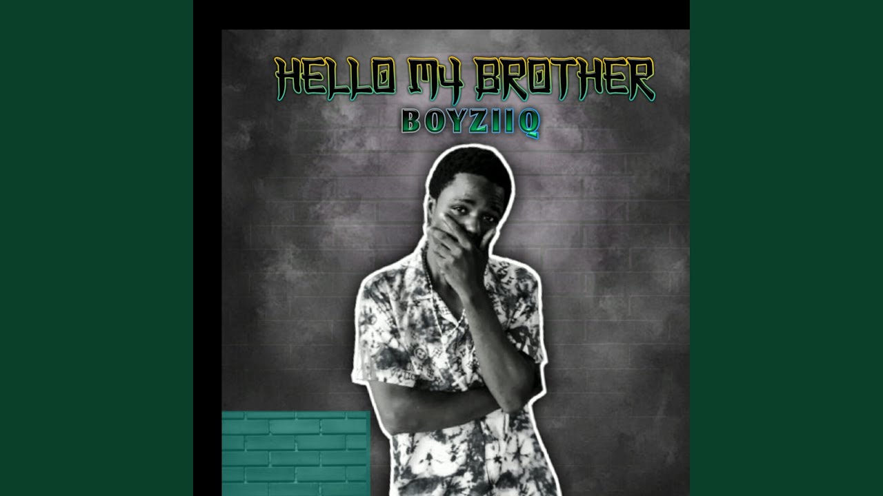 Hello My Brother - YouTube