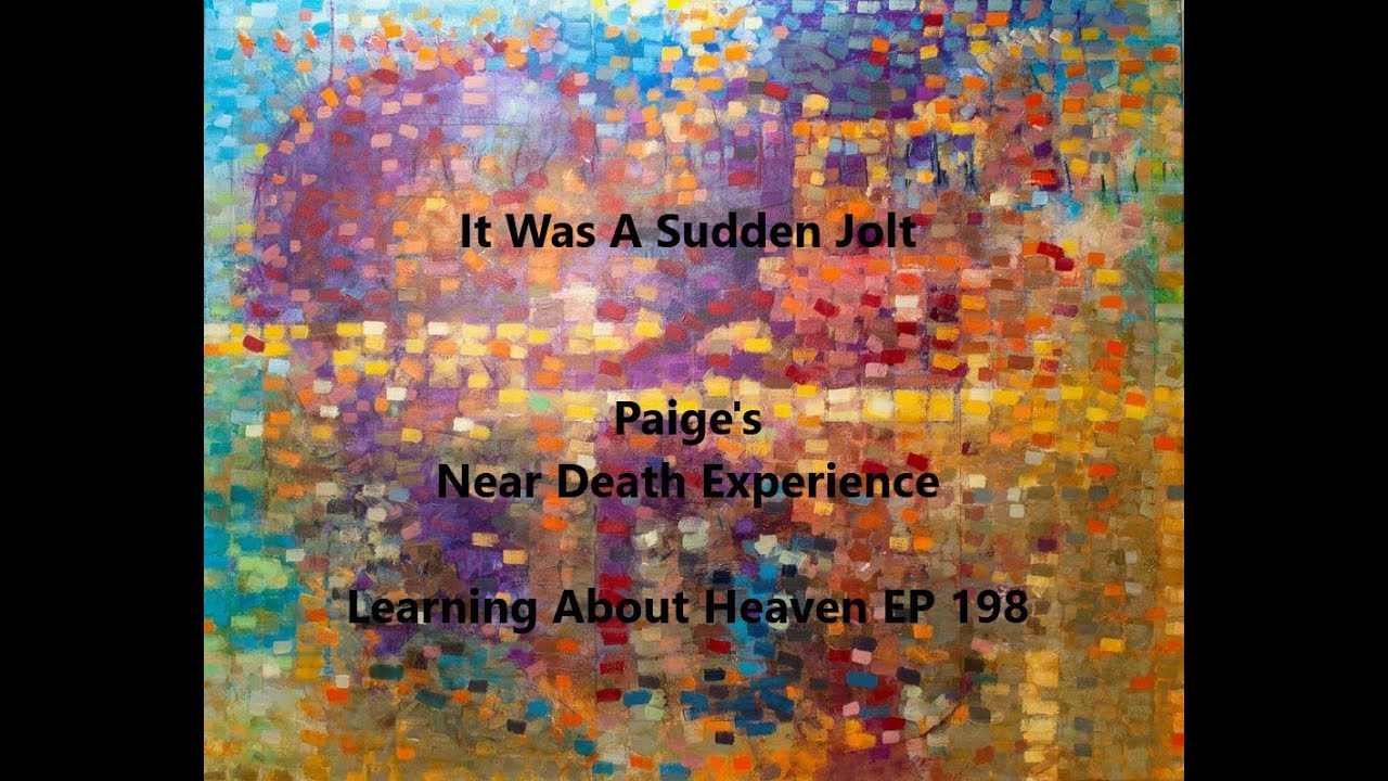 "It Was A Sudden Jolt" Paige's Near Death Experience #nde - Learning ...