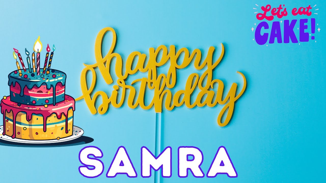 Happy Birthday Samra, Birthday of Samra, Best Birthday Wishes, hbd ...