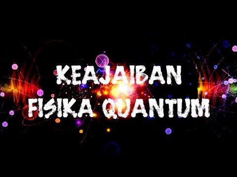 Fisika Quantum untuk memberdayakan diri - - QUANTUM 005 - YouTube