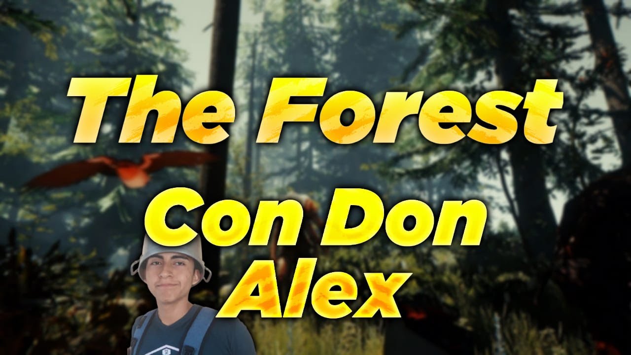 The Forest con Don Alex (DESPUÉS DE MIL AÑOS) 🥴 - YouTube