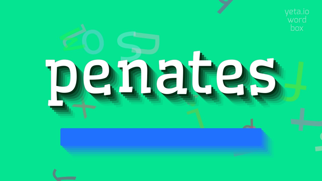 How to say "penates"! (High Quality Voices) - YouTube