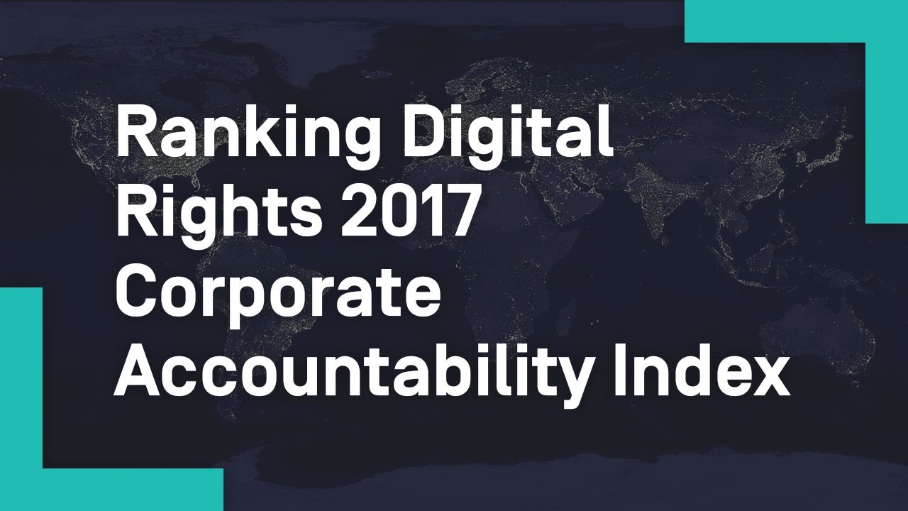 Ranking Digital Rights 2017 Corporate Accountability Index - YouTube