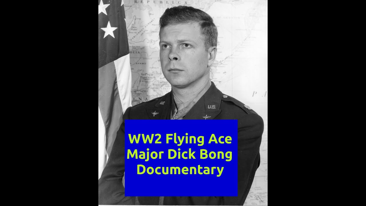 WW2 Flying Ace Major Dick Bong Documentary - YouTube