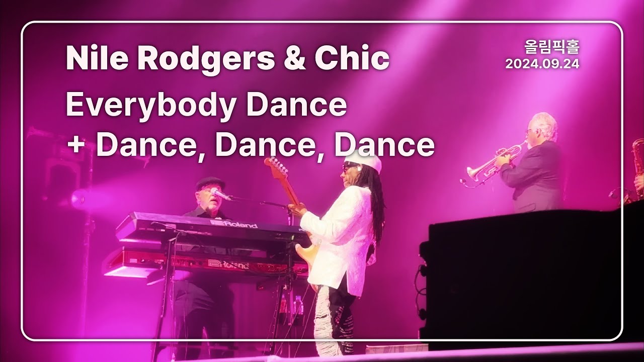 [4K] 나일 로저스 앤 시크 'Nile Rodgers & Chic' - Everybody Dance, Dance, Dance ...