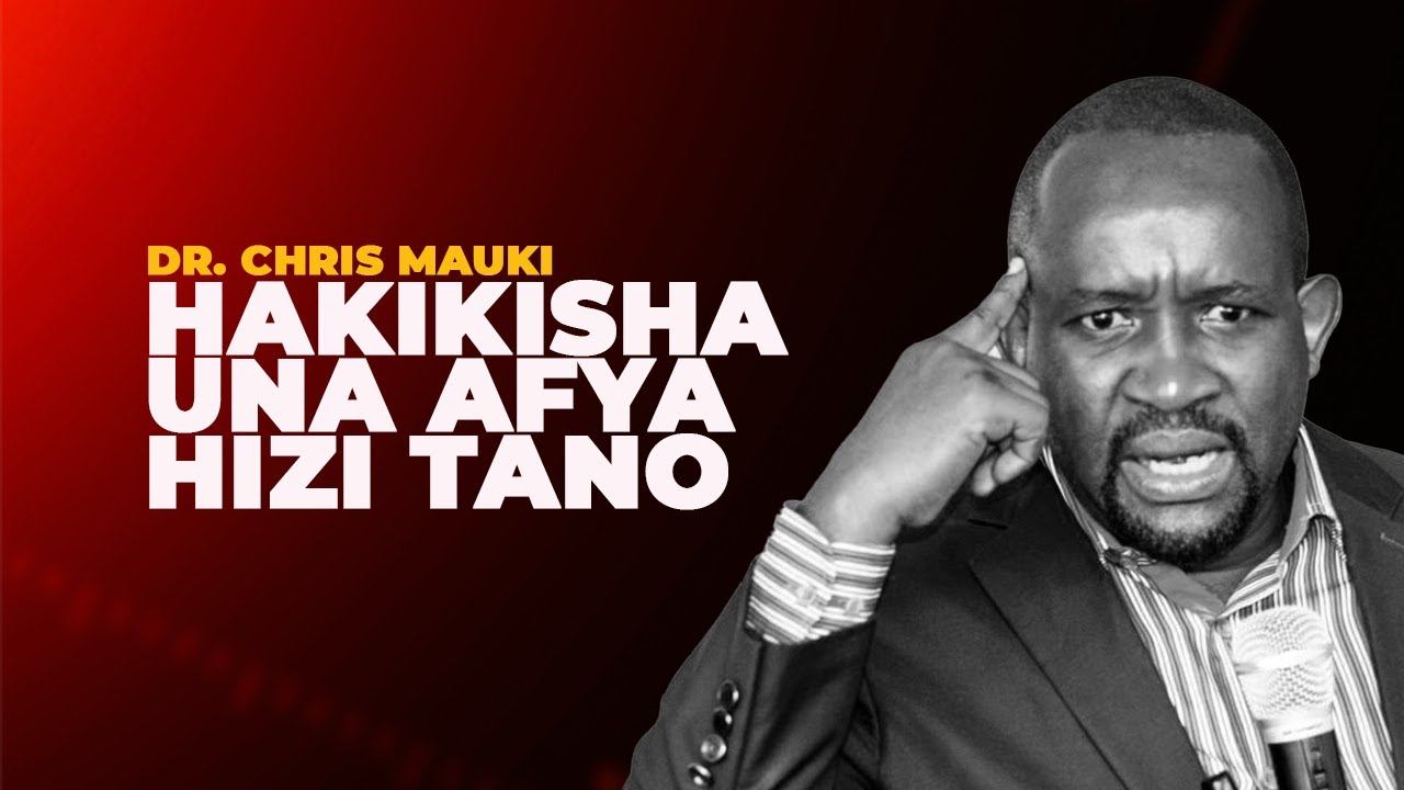 Dr. Chris Mauki: Hakikisha Una Afya Hizi Tano - YouTube
