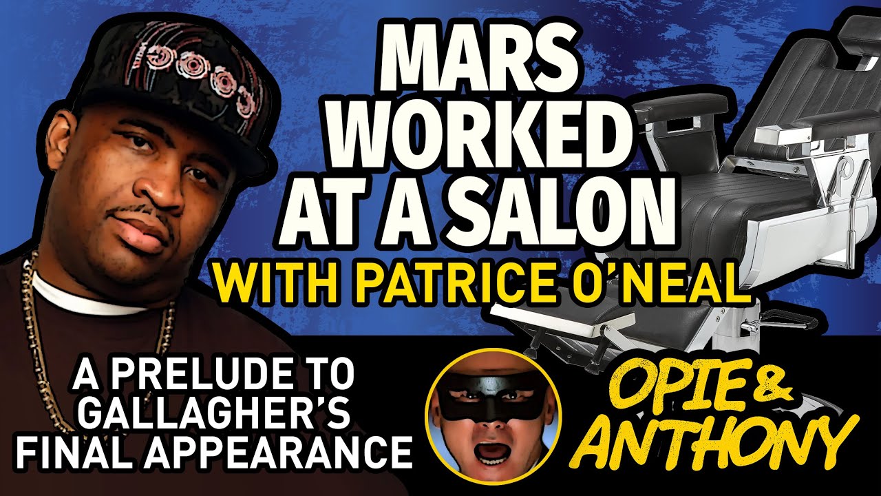 Opie & Anthony - Mars Explains He Worked at a Salon - with Patrice ...