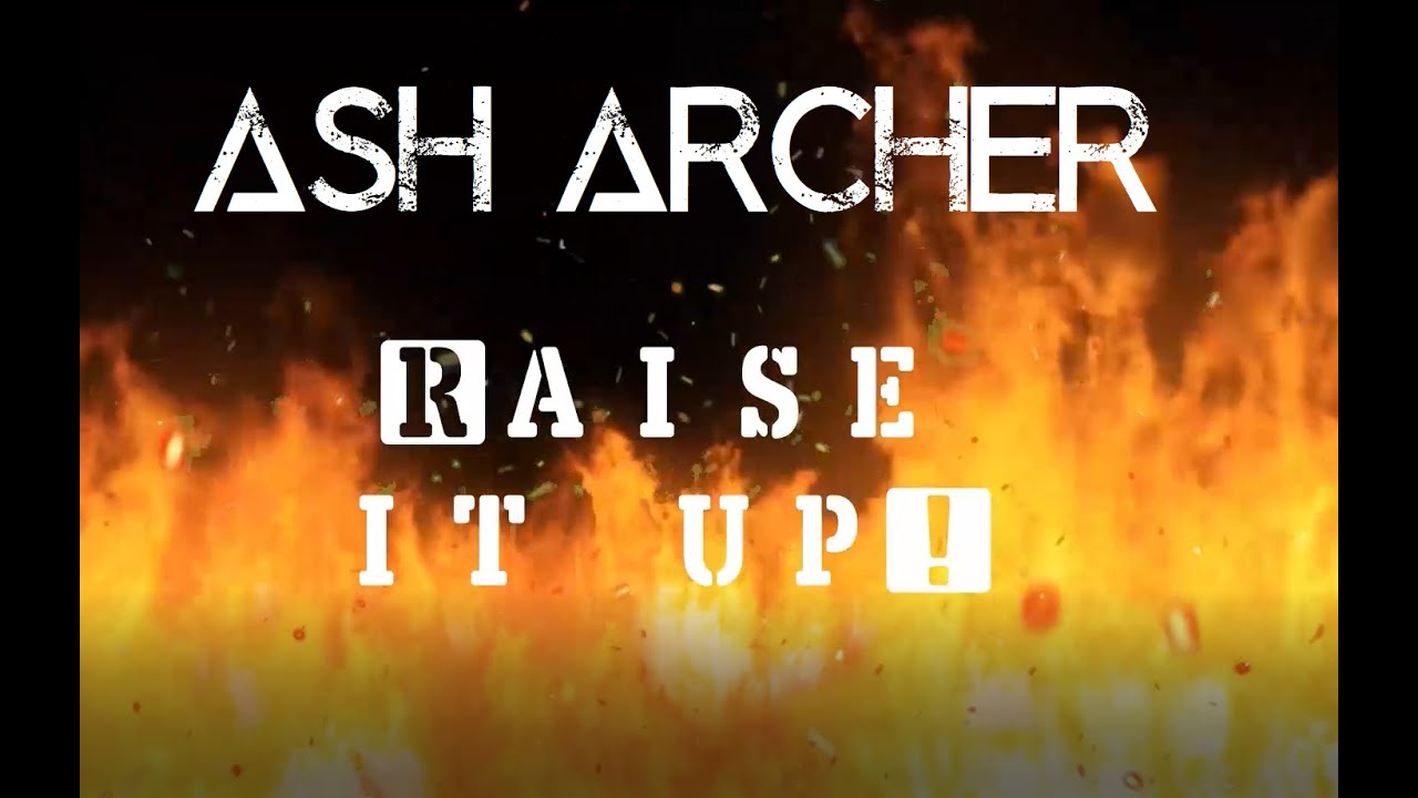 Ash Archer - "Raise It Up" (Lyric Video) - YouTube