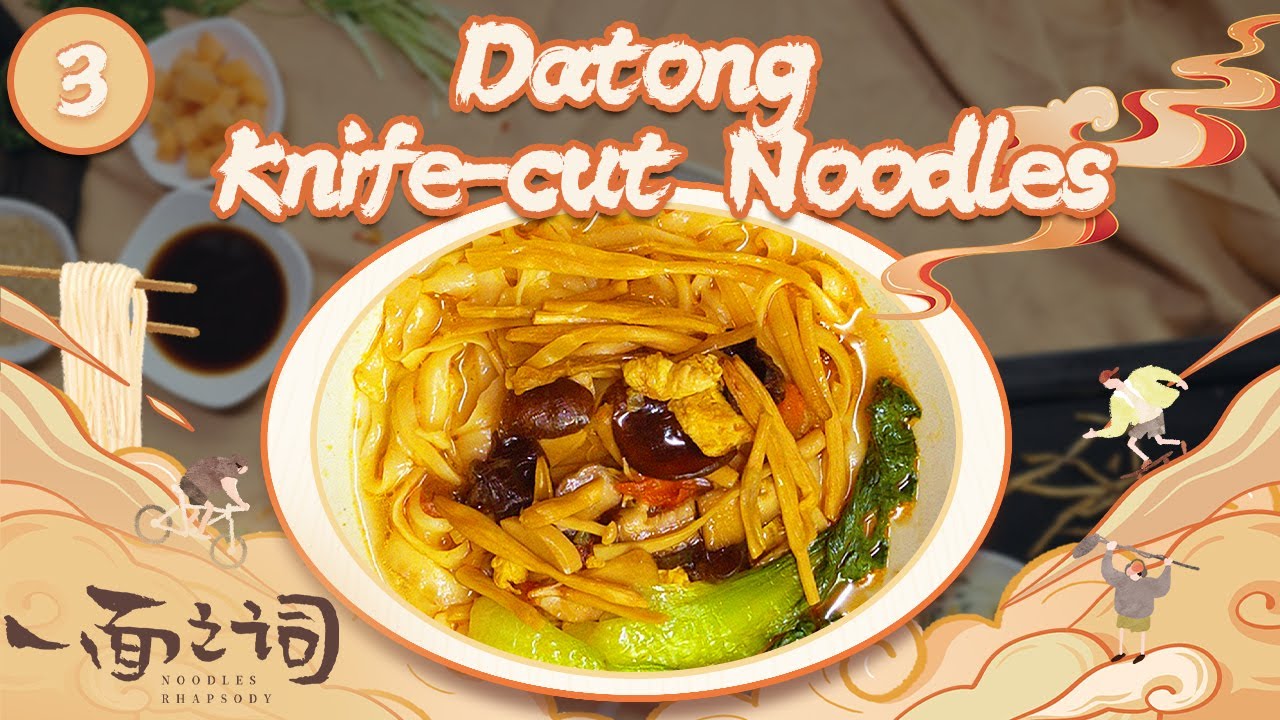 Datong Knife-cut Noodles | Noodles Rhapsody EP3 | Documentary | China ...