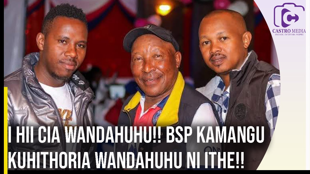 WARIGIA NA WANDAHUHU NI ACIARI?!! BSP KAMANGU KUHITHORIA HITHO YAKE NA ...