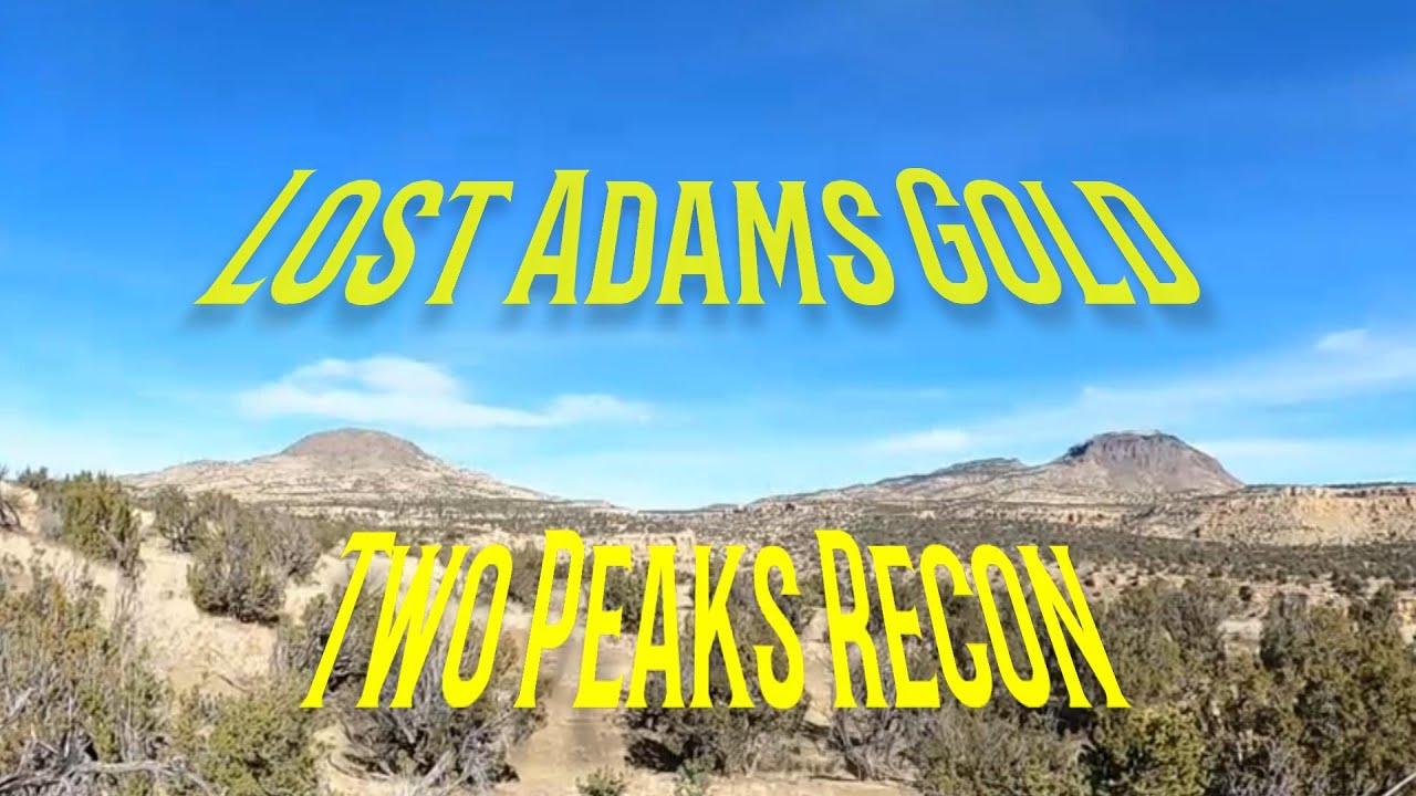 Lost Adams Gold Diggings Dos Peloncios Recon - YouTube