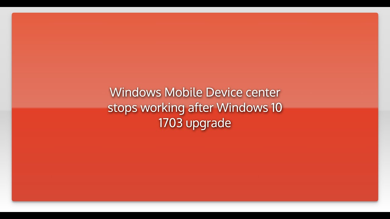 Windows Mobile Device center stops working after Windows 10 1703 ...
