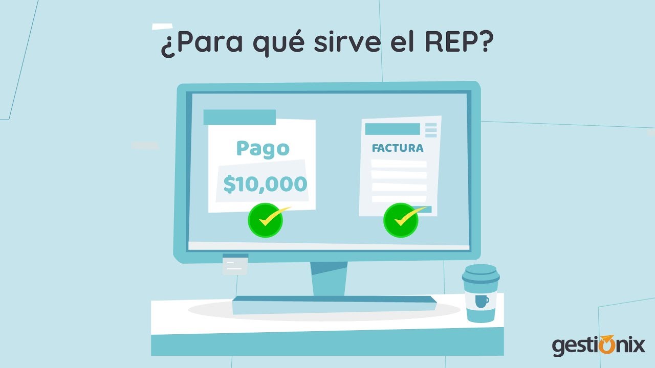 ¿Para qué sirve el REP? (Recibo Electrónico de Pagos) - YouTube