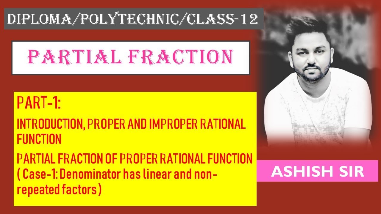 PARTIAL FRACTION PART-1: INTRODUCTION, PARTIAL FRACTION OF PROPER ...