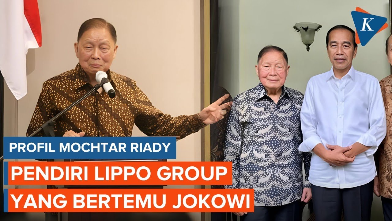 Profil dan Kekayaan Mochtar Riady, Bos Lippo Group yang Bertemu Jokowi ...
