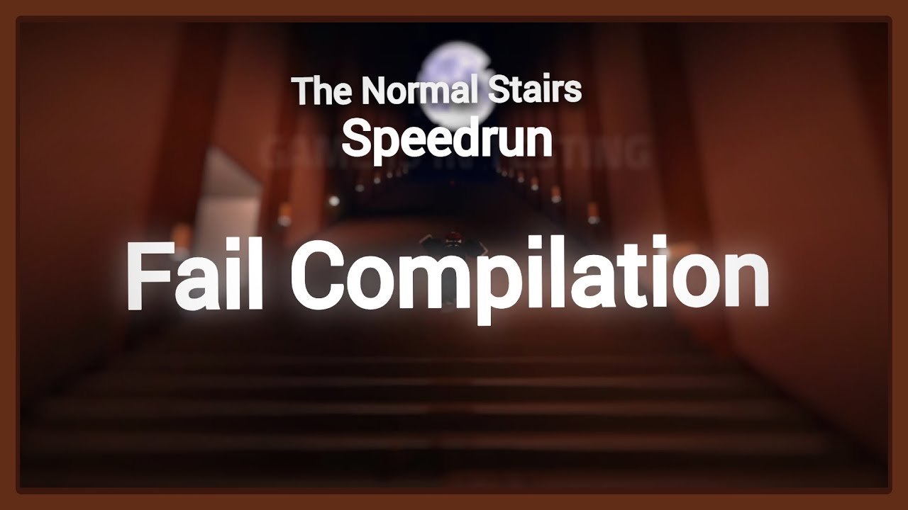 Fail Compilation (The Normal Stairs Speedrun) - YouTube