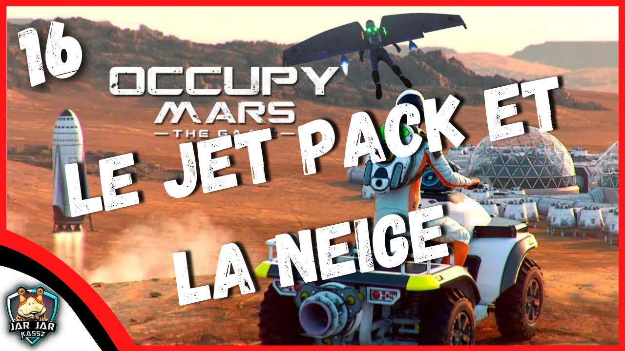 Occupy Mars/Jet pack et la neige qui apparaît #16 (Beta) - YouTube