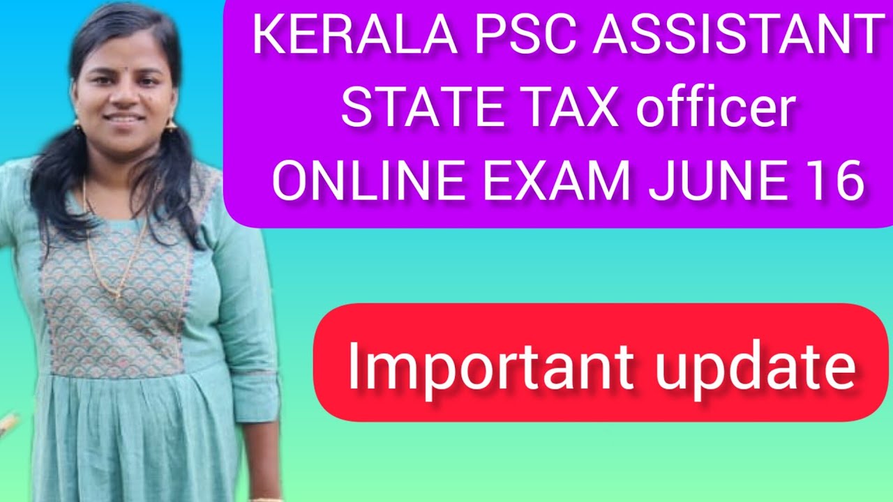 KERALA PSC ASSISTANT STATE TAX OFFICER EXAM JUNE|KERALA PSC STATE TAX ...