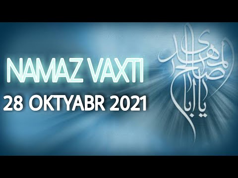 28 Oktyabr Namaz Vaxtları 2021 AZAN VAXTI