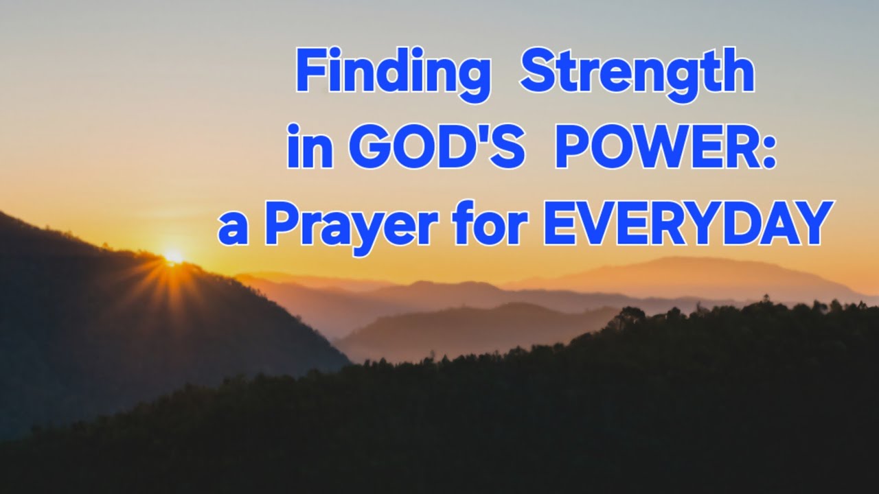 Finding Strength in God's Power: A Prayer for Every Day - YouTube